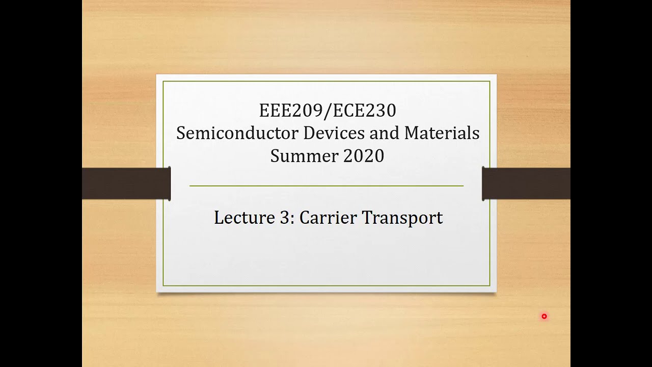 EEE 209/ ECE 230 Semiconductor Devices & Materials; Carrier Transport ...