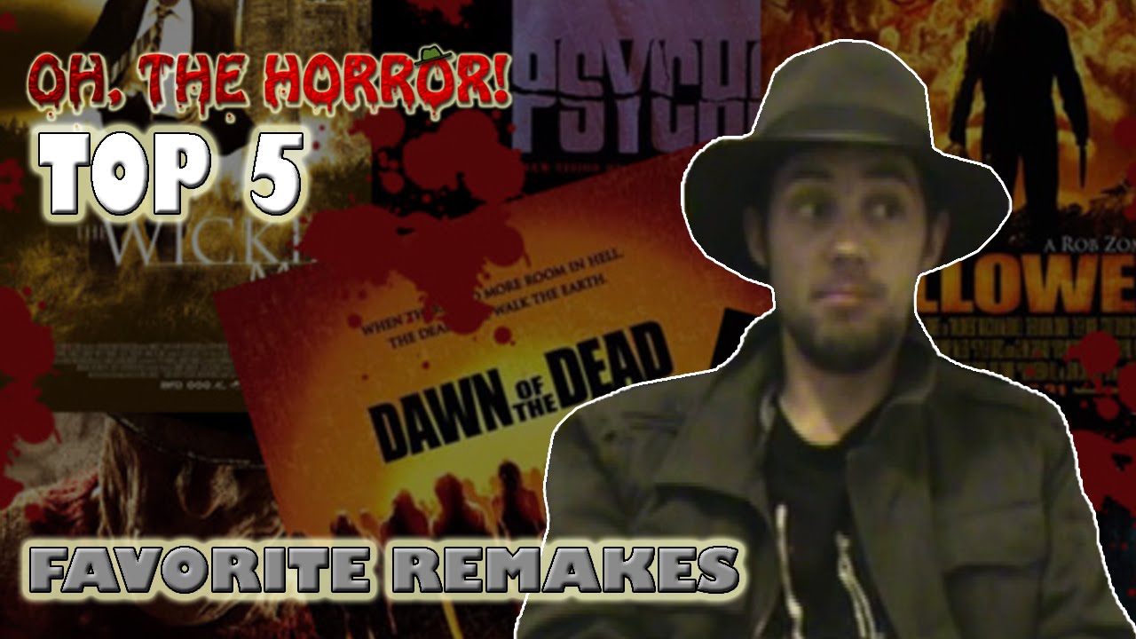 Oh, the Horror! (48): Top 5 Remakes - YouTube