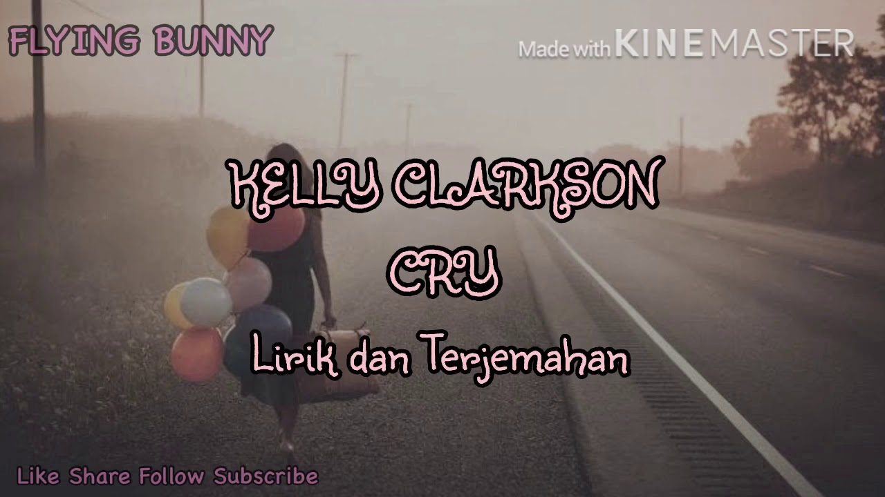 Kelly Clarkson - Cry - Lirik dan Terjemahan Bahasa Indonesia - YouTube