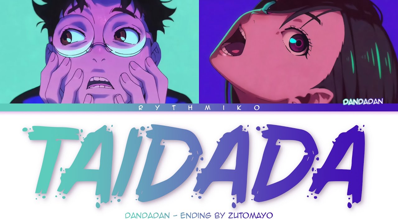 DanDaDan - Ending FULL "TAIDADA" by ZUTOMAYO (Lyrics) - YouTube