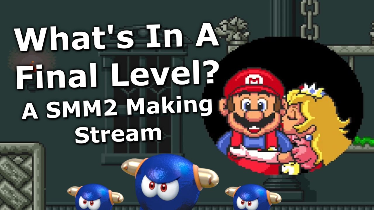 What's In A Final Level? - A SMM2 Making Stream - YouTube