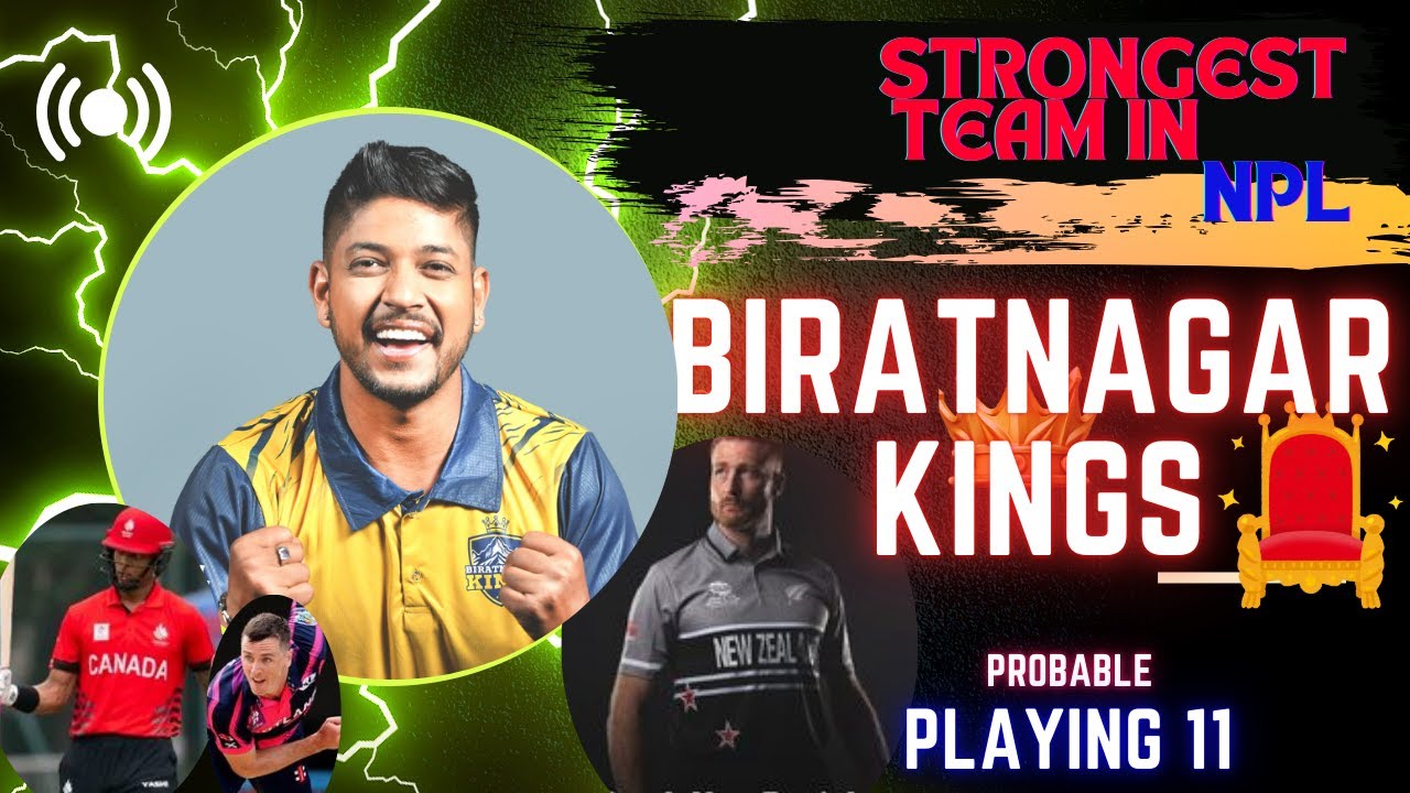 PLAYING 11 of BIRATNAGAR KINGS || NPL || NEPAL PREMIER LEAGUE || BIRATNAGAR KINGS TEAM || NPL ...
