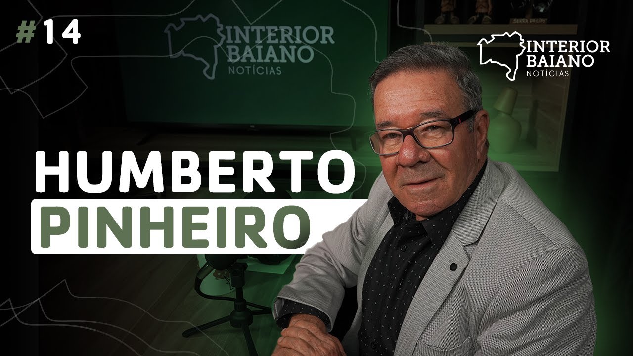 #014 - HUMBERTO PINHEIRO - Podcast Interior Baiano Notícias - YouTube