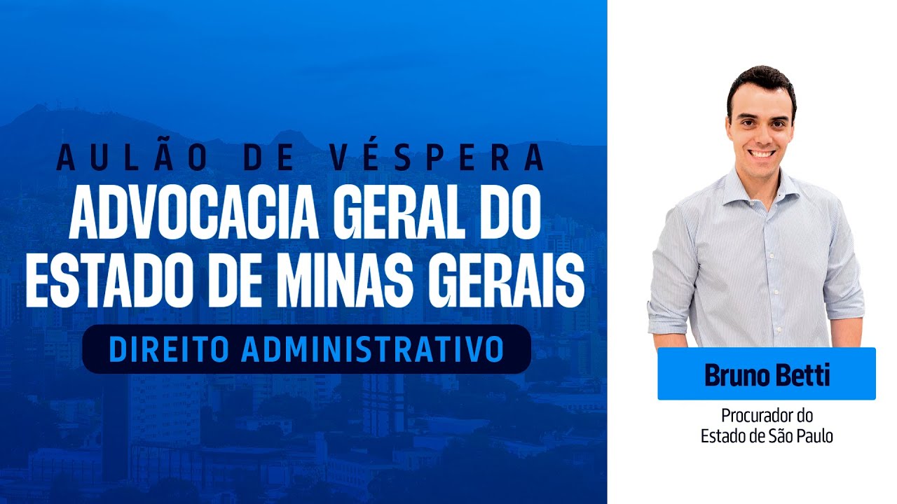 Revisão de Véspera AGE MG - Direito Administrativo - Prof. Bruno Betti ...