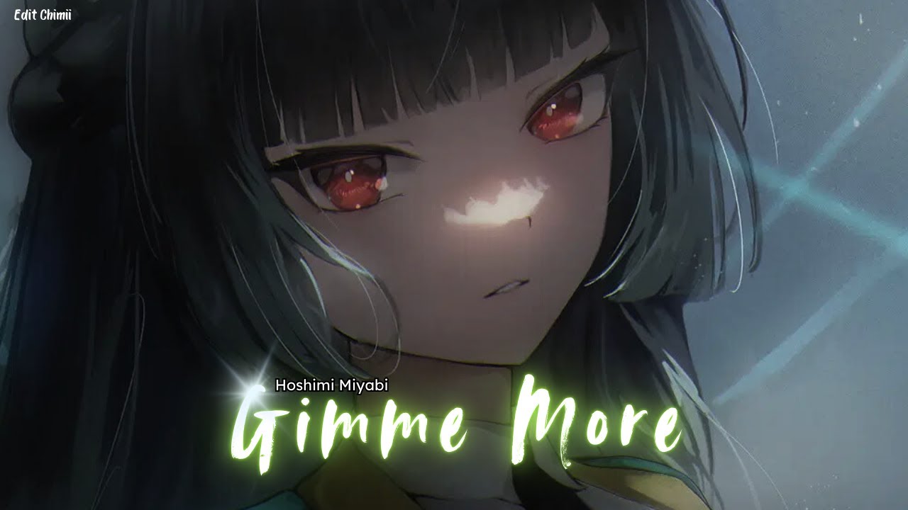 Gimme More + Lyrics + Edit Hoshimi Miyabi (Edit Chimii)(Zenless Zone ...