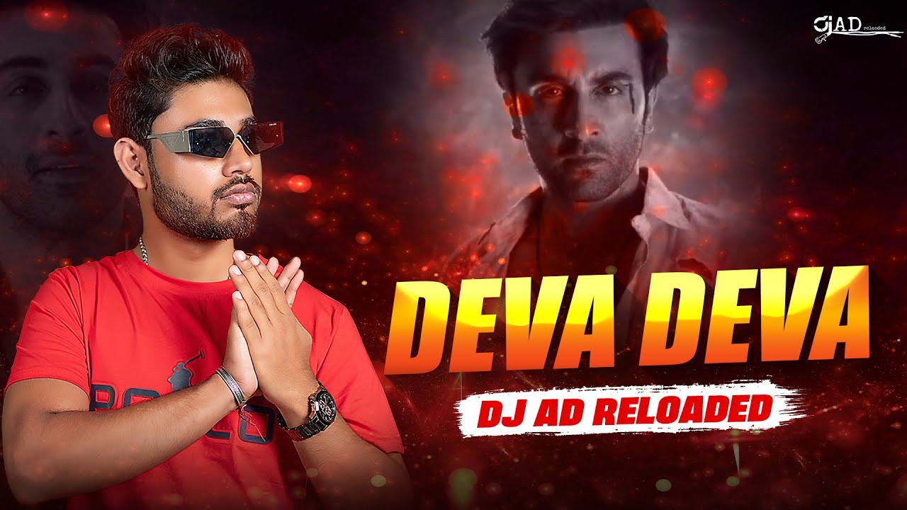 DEVA DEVA ( Remix ) - DJ AD RELOADED | Ranbir Kapoor | Alia Bhatt | Pritam | Arijit | TRENDING ...