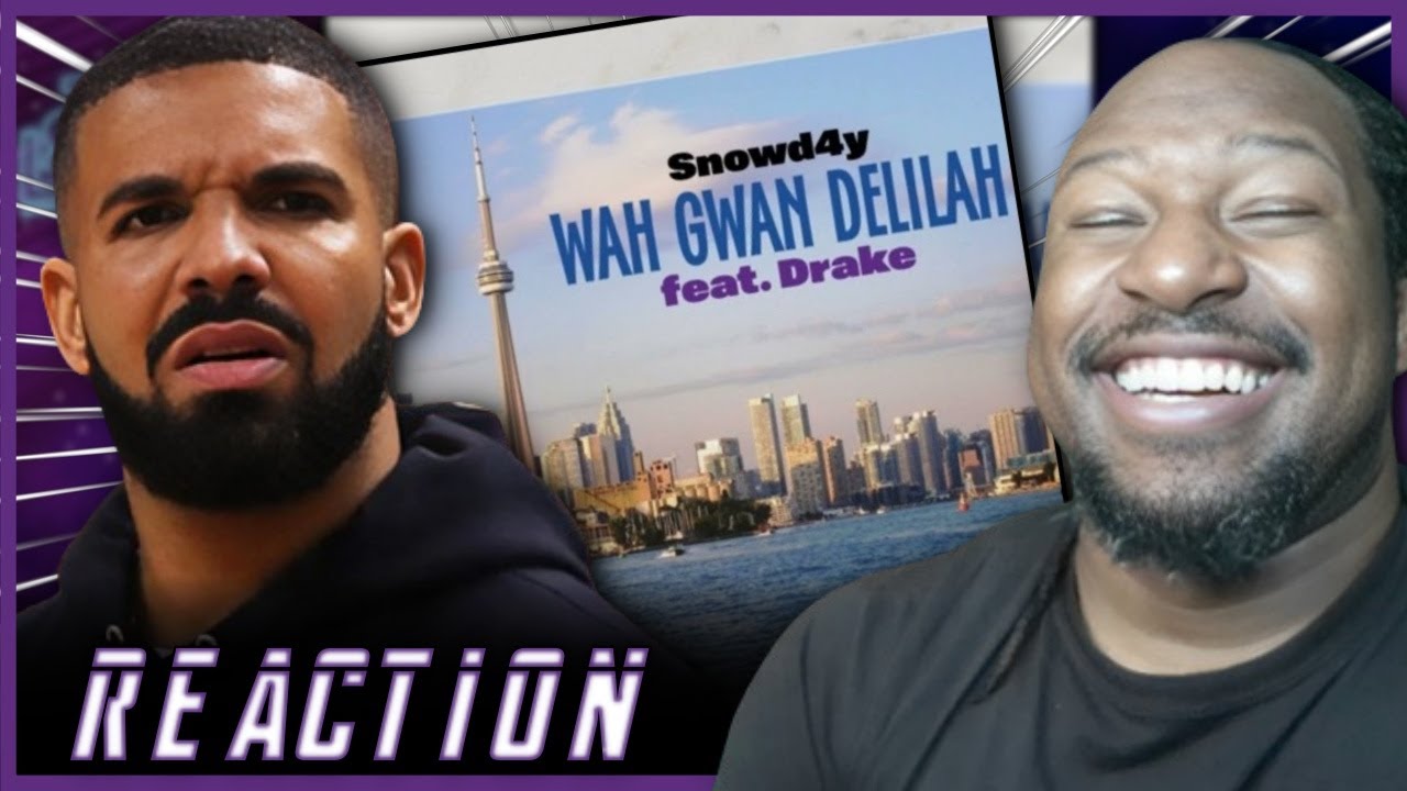 Snowd4y - Wah Gwan Delilah (feat Drake) REACTION - YouTube