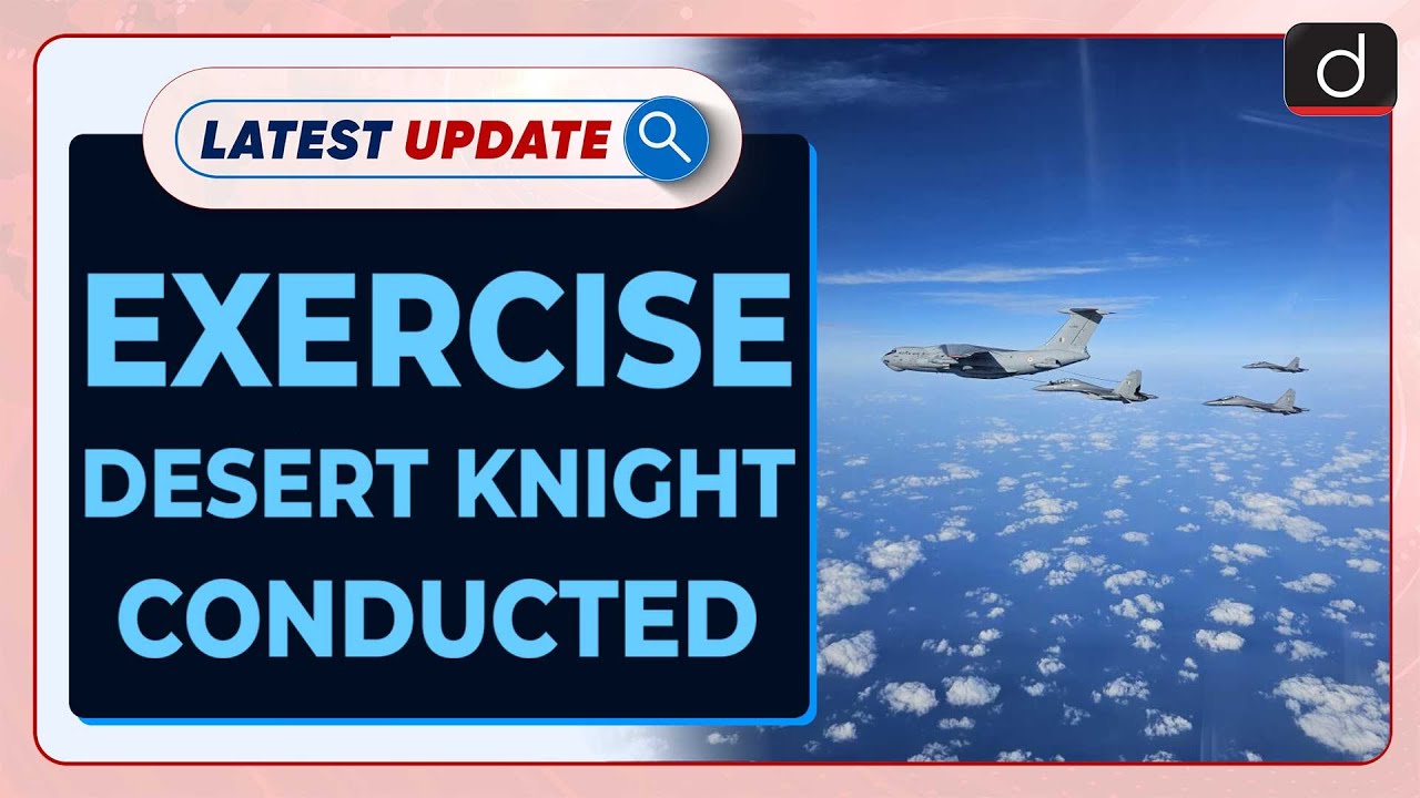 Exercise Desert Knight | Latest update | Drishti IAS English - YouTube