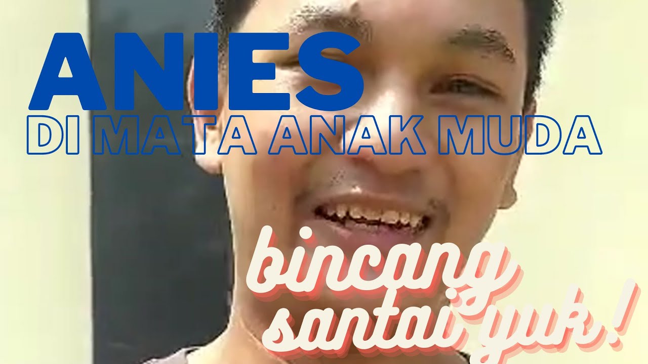 DAHSYAT..! PESAN ANAK MUDA UNTUK CALON PRESIDEN 2024 ANIES BASWEDAN ...
