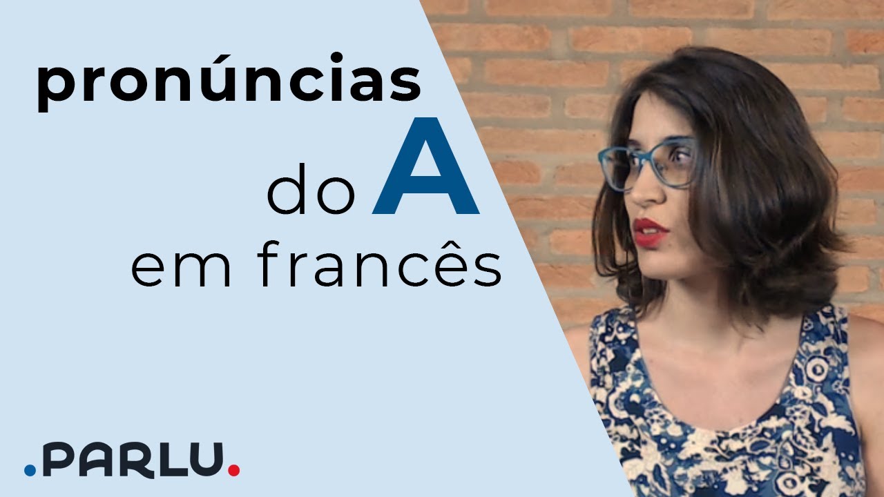 Pronúncias da letra A em francês | Pronúncia do francês | PARLU - YouTube