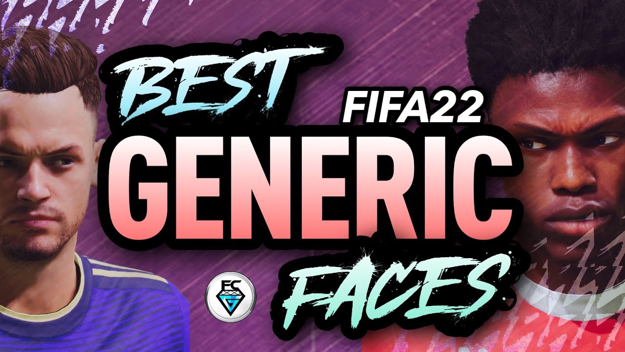 FIFA 22: BEST GENERIC FACES - YouTube