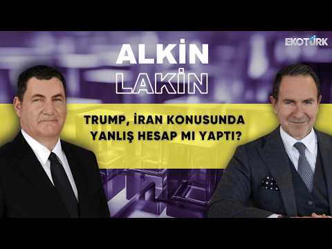 ALKİN LAKİN | Trump, İran Konusunda Yanlış Hesap Mı Yaptı? | Kerem Alkin | Emre Alkin