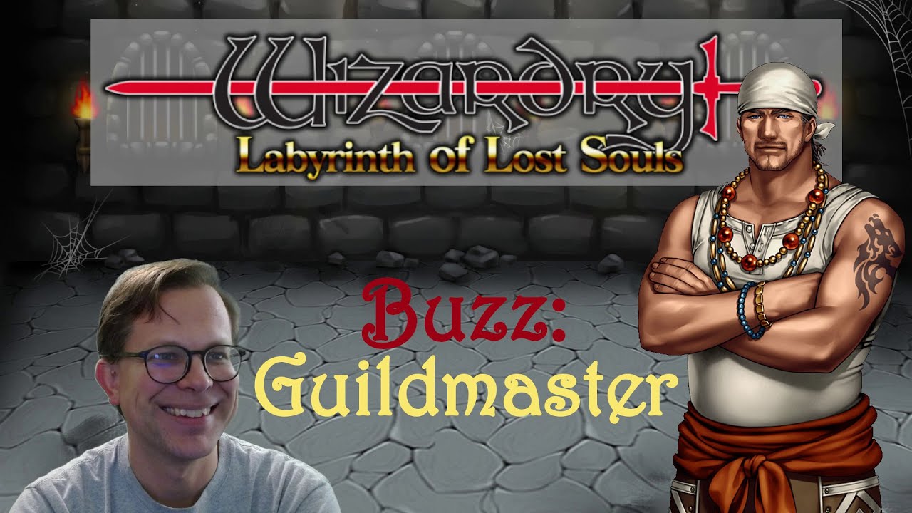 Wizardry: Labyrinth of Lost Souls -- Episode 7 -- Buzz: Guildmaster ...
