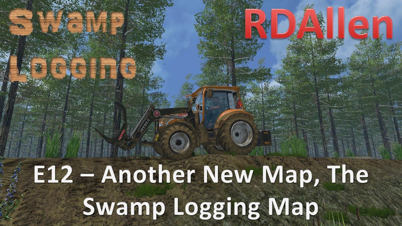 Farming Simulator 15 MP Swamp Logging E12 - New Map Again! The Swamp ...
