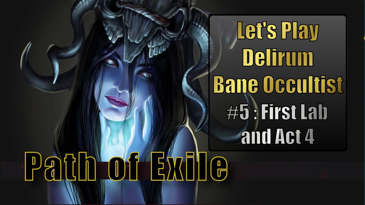 #5 Path of Exile Delirium Let's Play First Lab & Act 4 {[( POE 3.10 ...