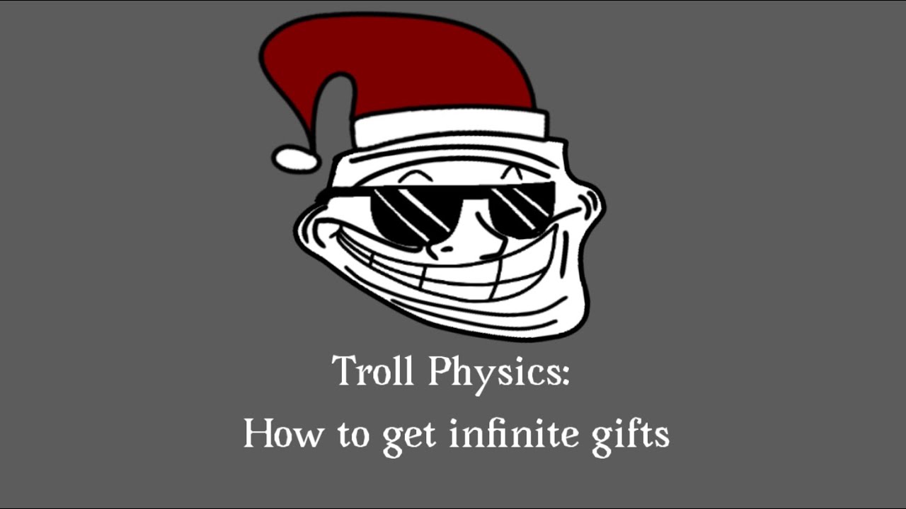 Troll Physics: Infinite gifts - YouTube