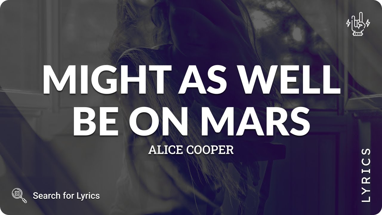 Alice Cooper - Might as Well Be on Mars (Lyrics for Desktop) - YouTube