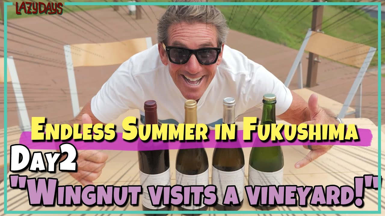 Endless summer in Fukushima Day 2 "Wingnut visits a vineyard!" ウイングナットが ...