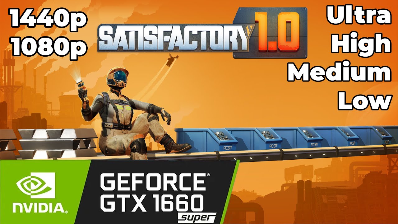 Satisfactory 1.0 - GTX 1660 Super | 2160p - 1440p - 1080p | Ultra ...