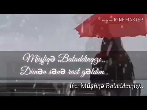 Dunen sene rast geldim   Soz ve ifa Musfiqe Baladdinqizi ..