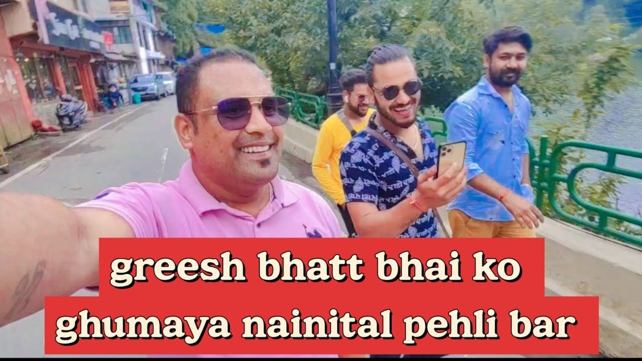 greesh bhatt bhai ko bha gya hamara nainital ️😘 @GreeshBhattFamily ...