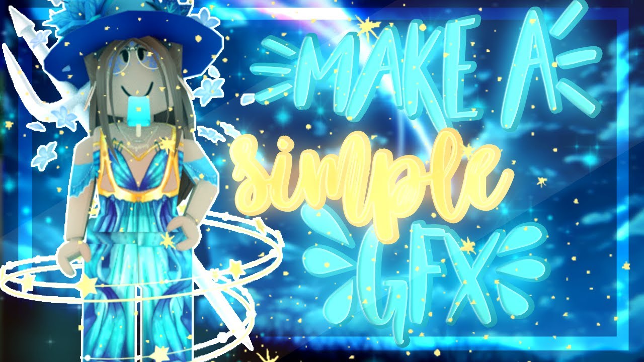 How to make a Simple GFX! [DESKTOP ONLY! ):] 💙 - YouTube
