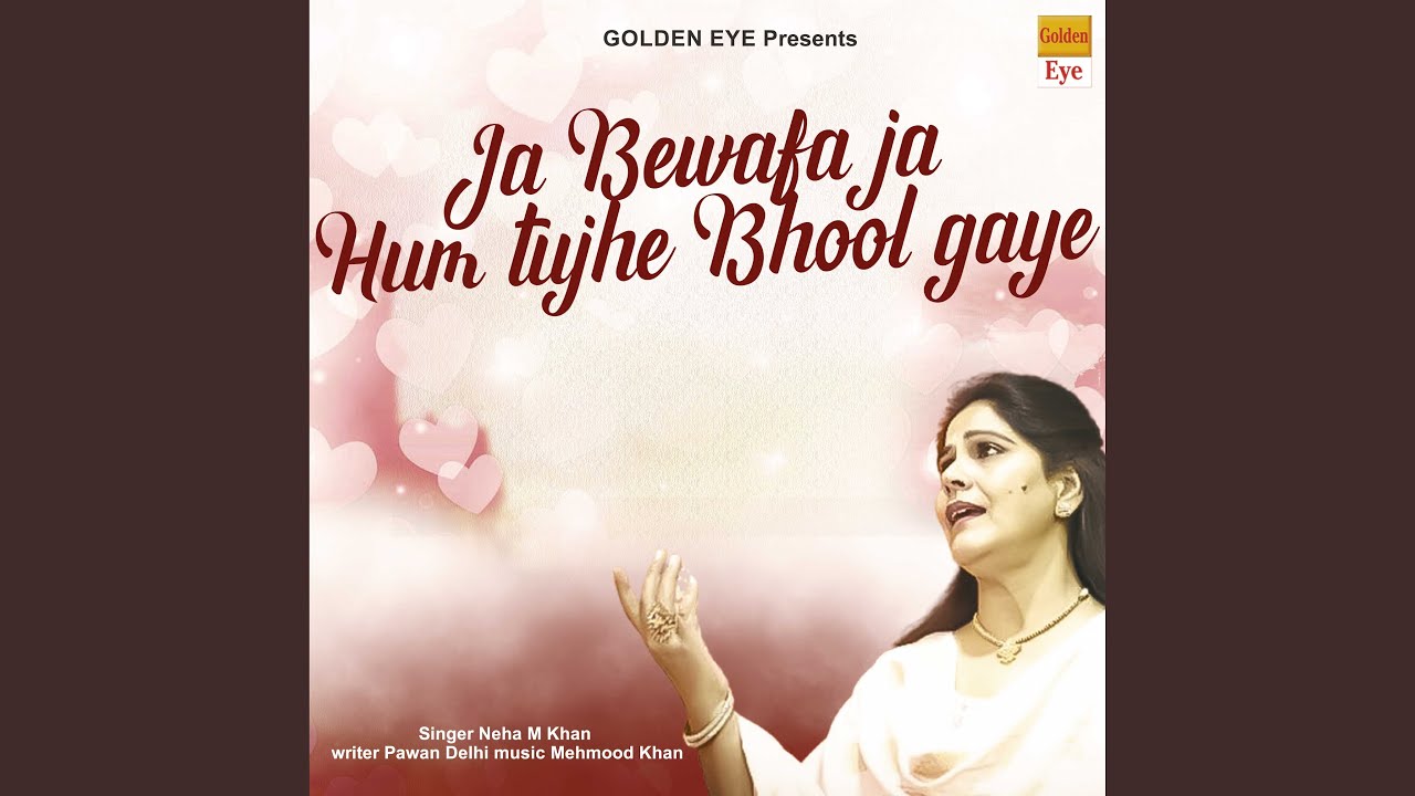 Ja Bewafa Ja Hum Tujhe Bhool Gaye - YouTube