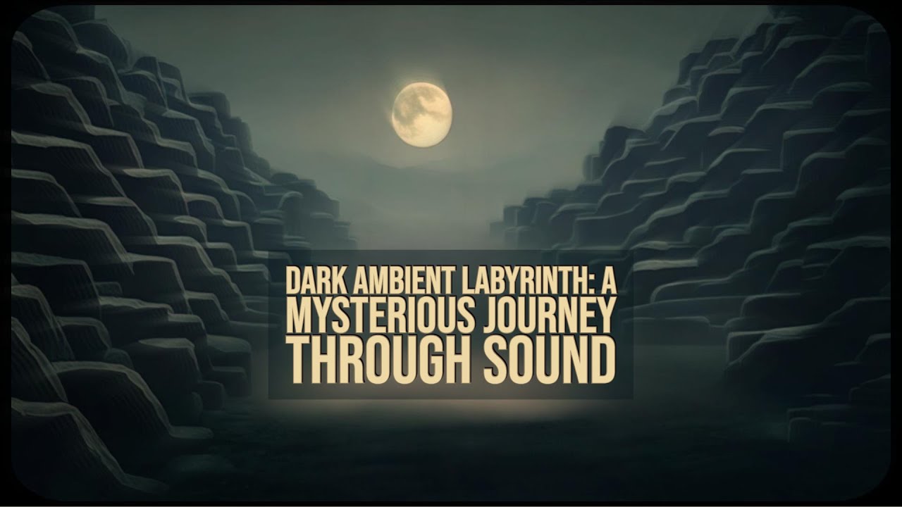 Dark Ambient Labyrinth: A Mysterious Journey Through Sound - YouTube
