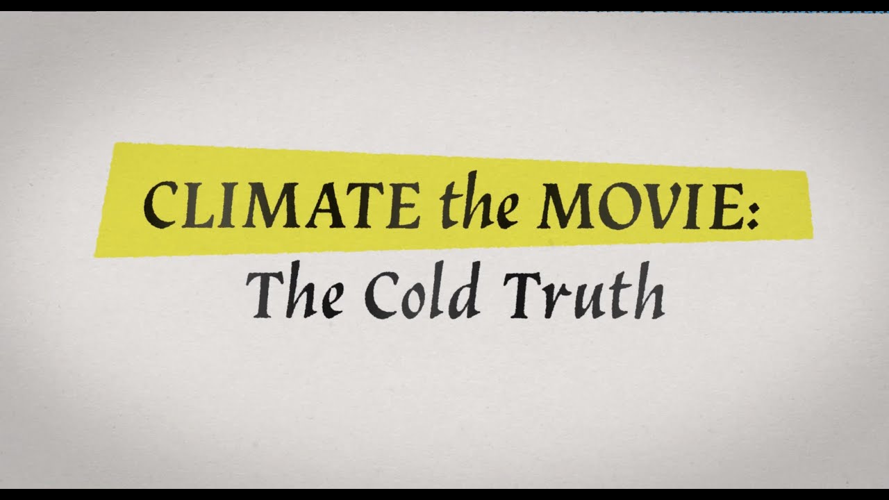 Climate the Movie - The Cold Truth - A free Martin Durkin movie for 2024 - YouTube
