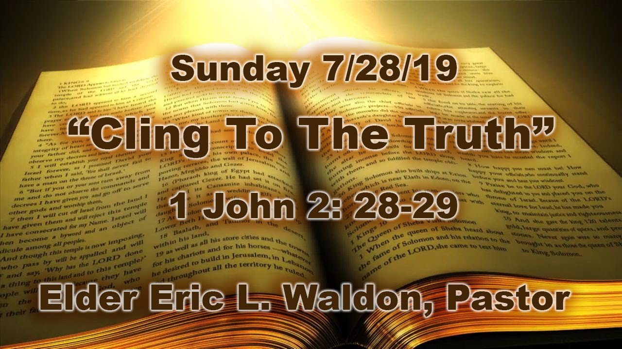 “Cling To The Truth” 1 John 2: 28-29 - Sunday 7/28/19 - YouTube