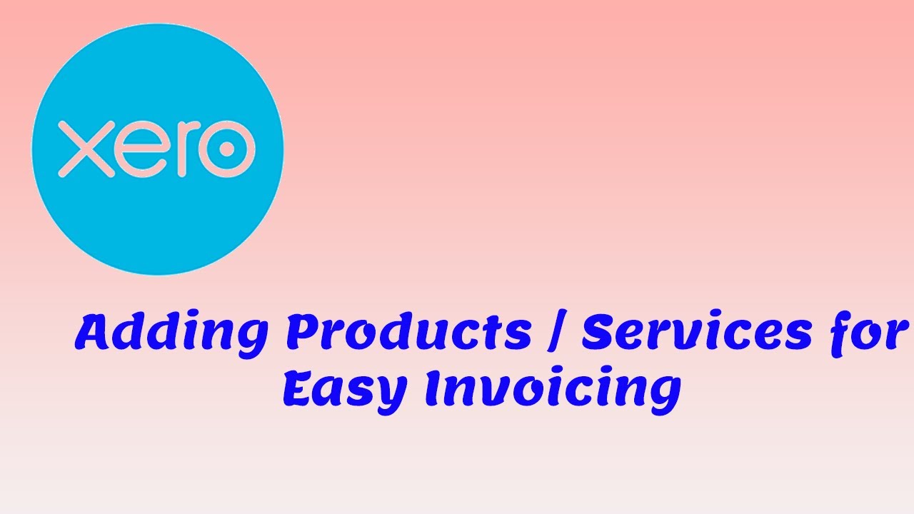 How to Add Products or Services in Xero - YouTube