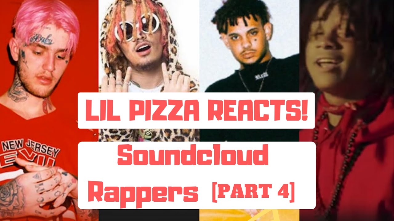 SOUNDCLOUD RAPPERS! LIL PIZZA REACTS! PART 4 - YouTube