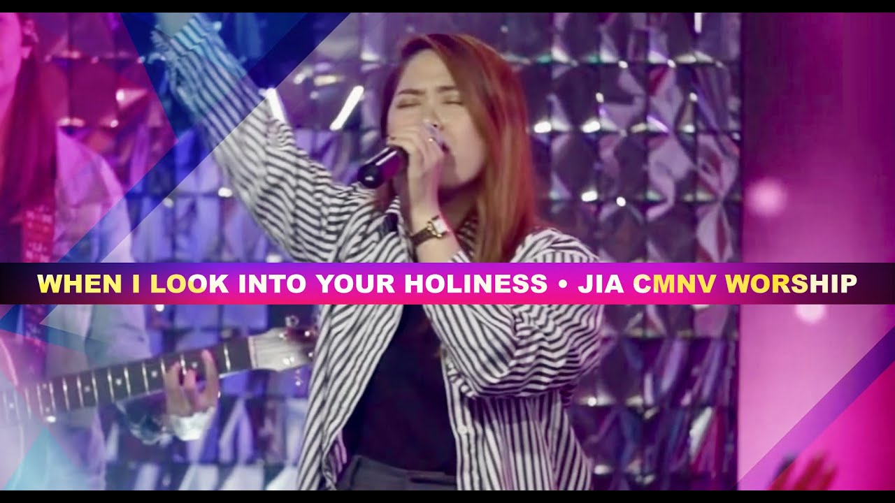 When I Look Into Your Holiness [LIVE] JIA CMNV Worship - YouTube