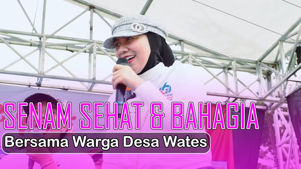SENAM SEHAT & BAHAGIA Bersama Warga Desa Wates - YouTube