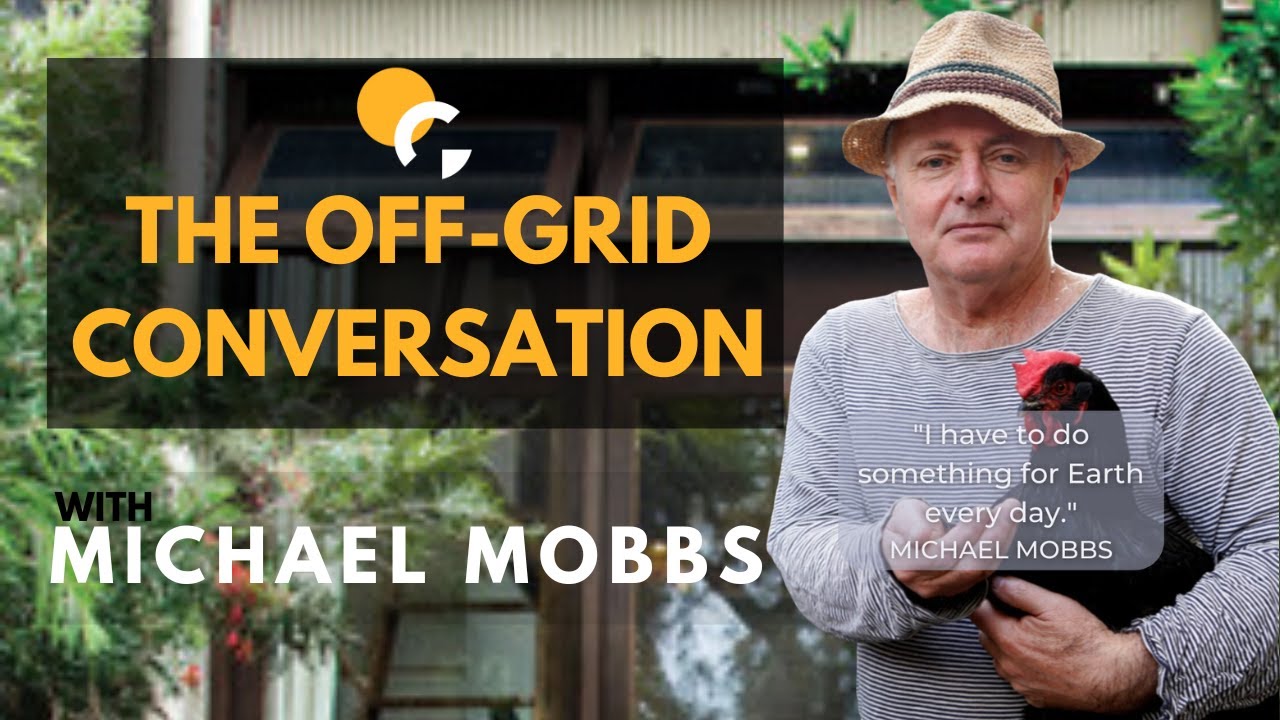 A Conversation on Off Grid Living and Sustainable House with Michael ...