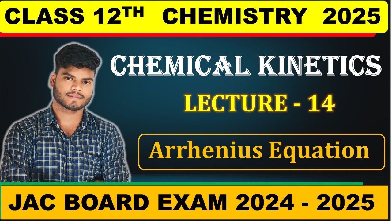 CLASS 12TH CHEMISTRY || CHEMICAL KINETICS 14 (Arrhenius equation ...