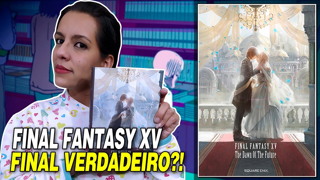 O VERDADEIRO FINAL DA HISTÓRIA?! | FINAL FANTASY XV - THE DAWN OF THE ...
