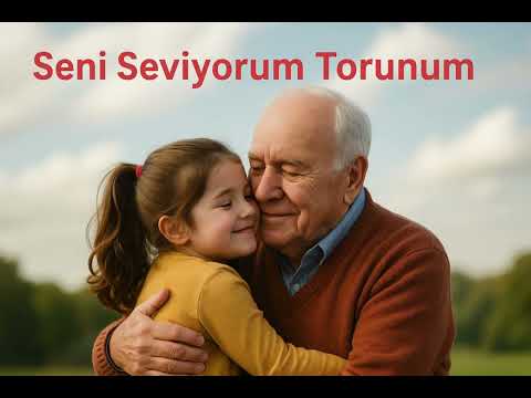 Seni Seviyorum Torunum