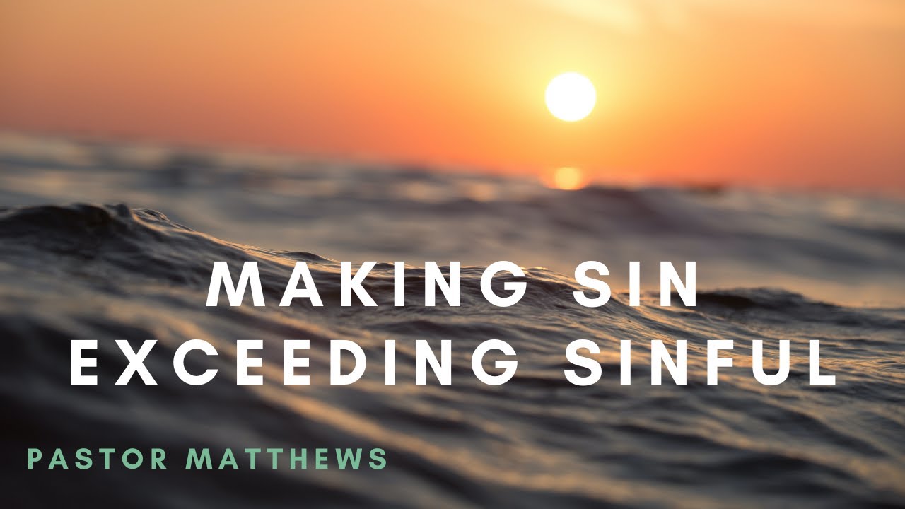 "Making Sin Exceeding Sinful" | Abiding Word Baptist - YouTube