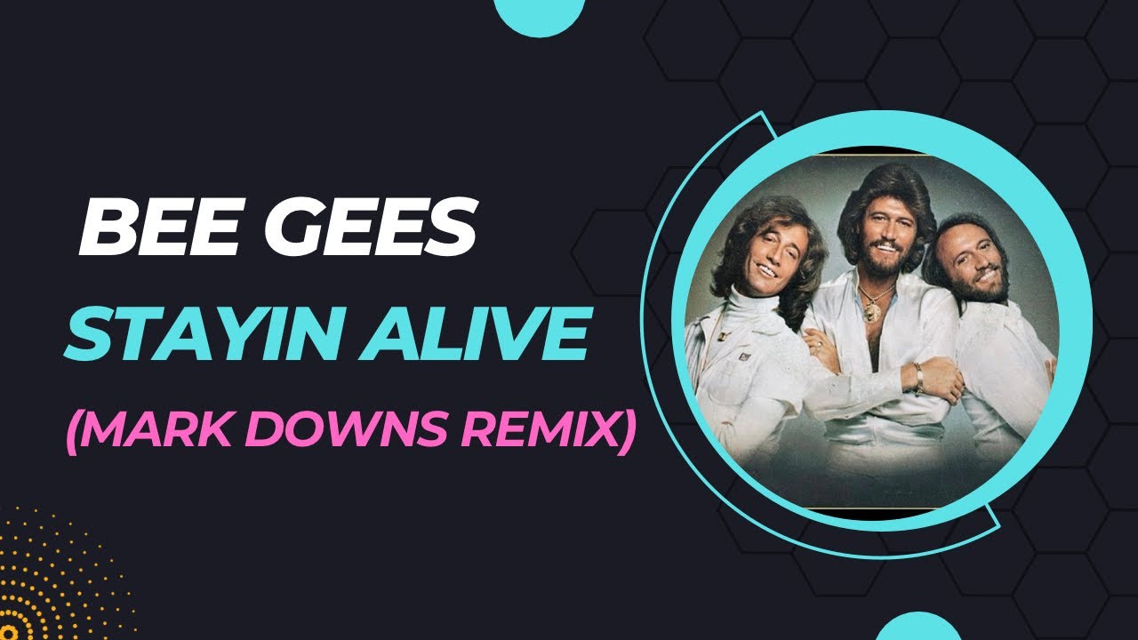 Bee Gees Stayin‘ Alive Remix – Bee Gees Bee Gees Lyrics – VRIMCA