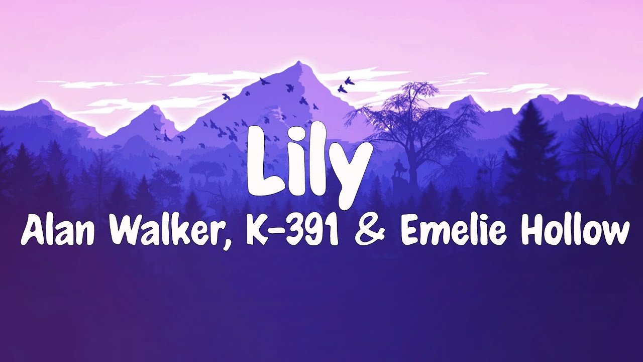 Alan Walker, K-391 & Emelie Hollow - Lily (Lyrics) - YouTube