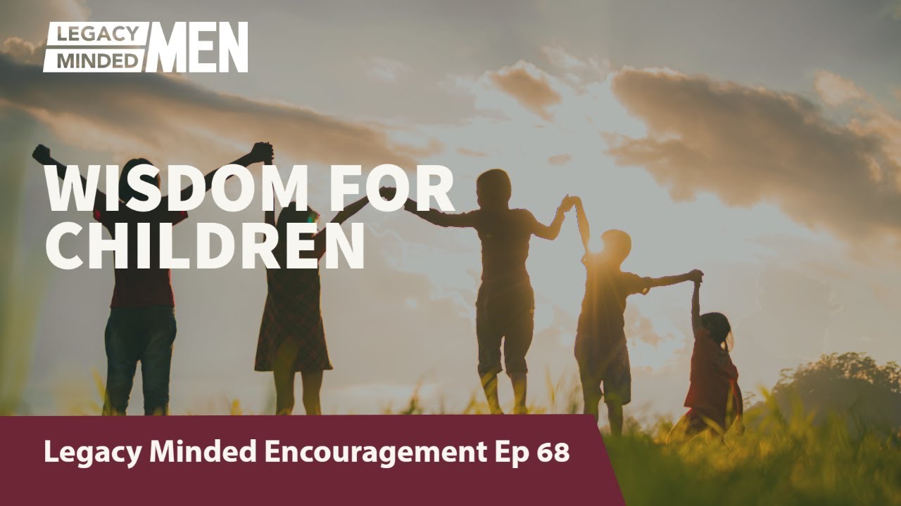 Wisdom for Children | Dr. Sam Hollo | Legacy Minded Encouragement - YouTube