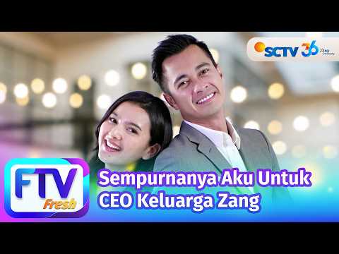 FTV SCTV Nabila Zavira & Eza Gionino - Sempurnanya Aku Untuk CEO Keluarga Zang