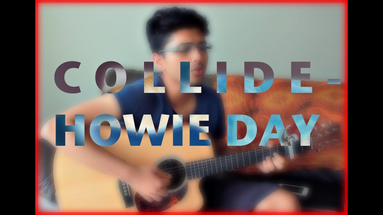Collide - Howie Day Cover | SanjayPlays - YouTube