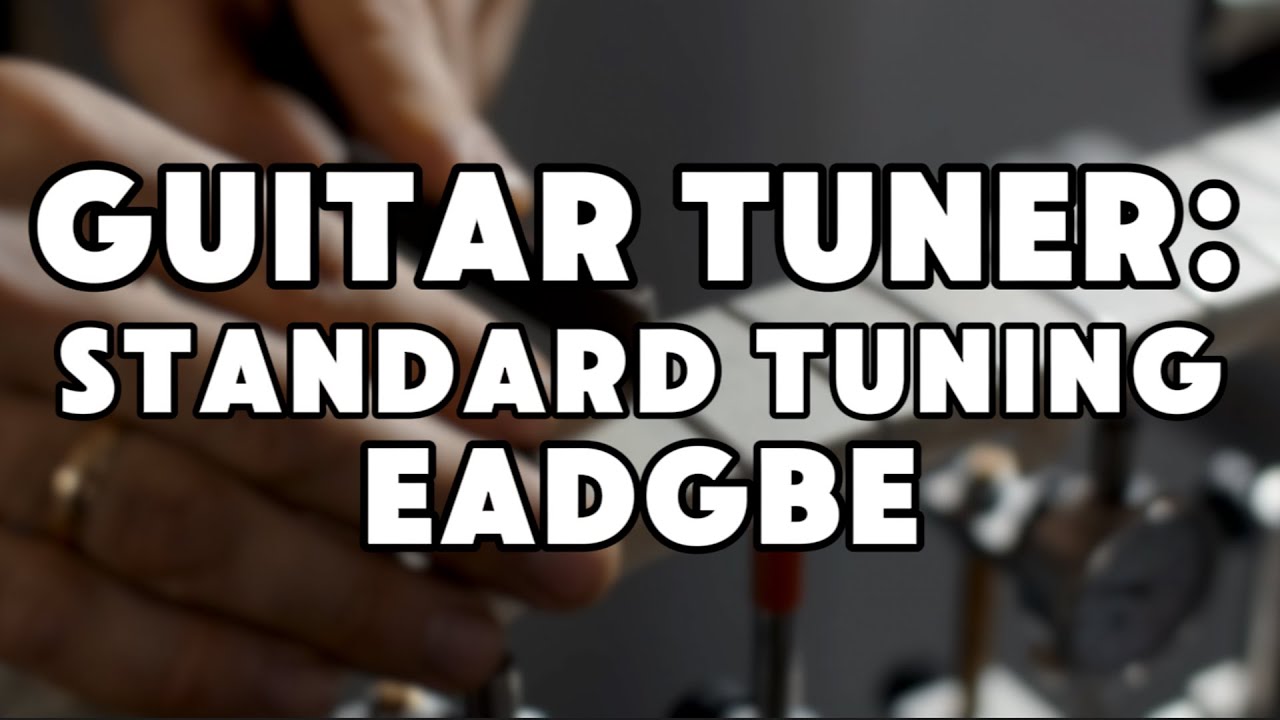 Guitar Tuner • Standard Tuning • EADGBE - YouTube