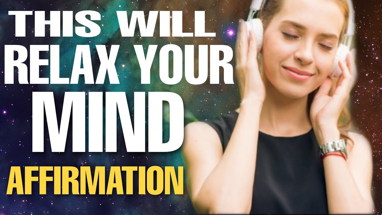 RELAX AND LET GO! RELAXING POSITIVE AFFIRMATION - YouTube