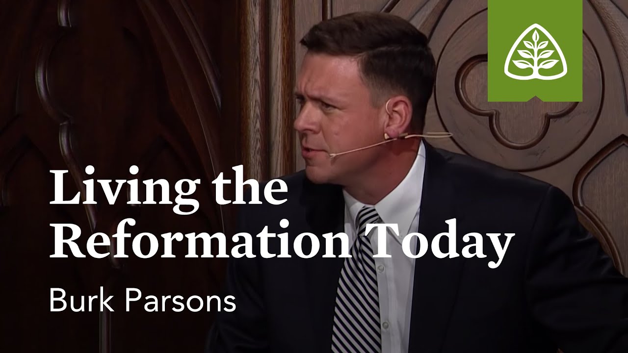Burk Parsons: Living the Reformation Today - YouTube