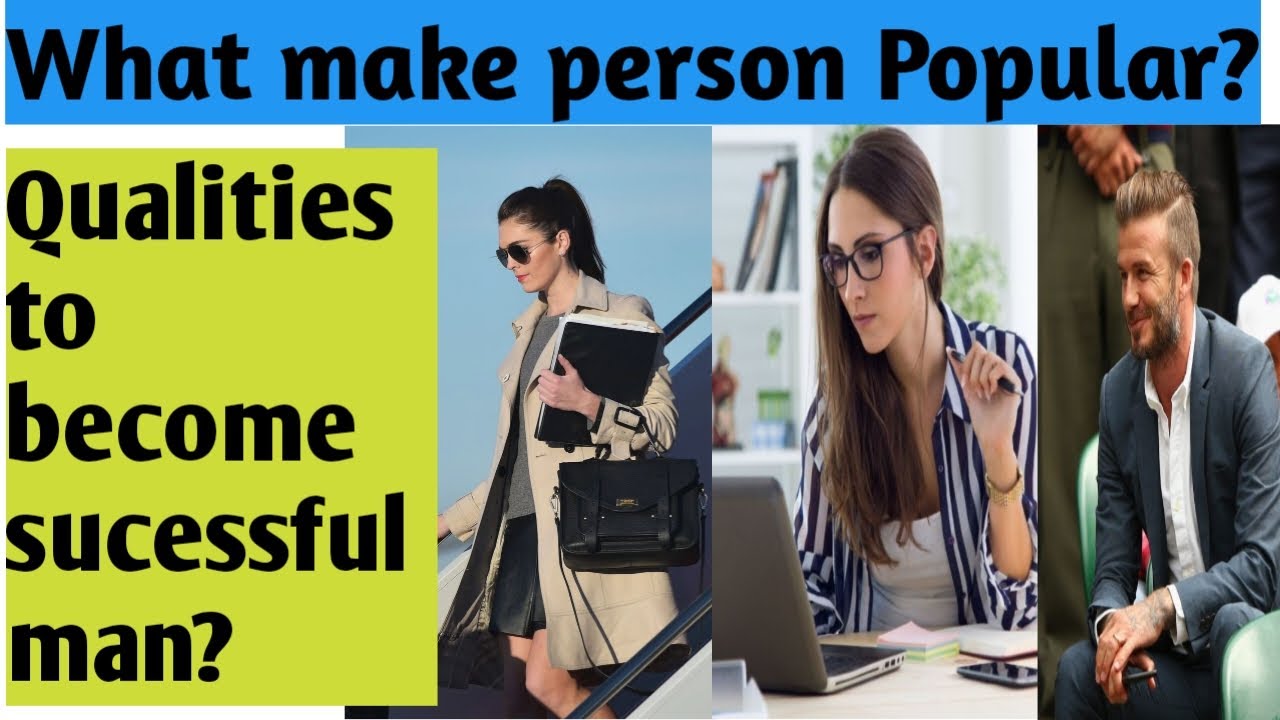 What Makes Person Popular? / Qualities Of a Sucessful Man In The World ...