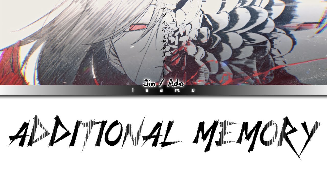 Jin - 「アディショナルメモリ」Additional Memory Lyrics (ft. Ado) [KAN/ROM/ENG] - YouTube