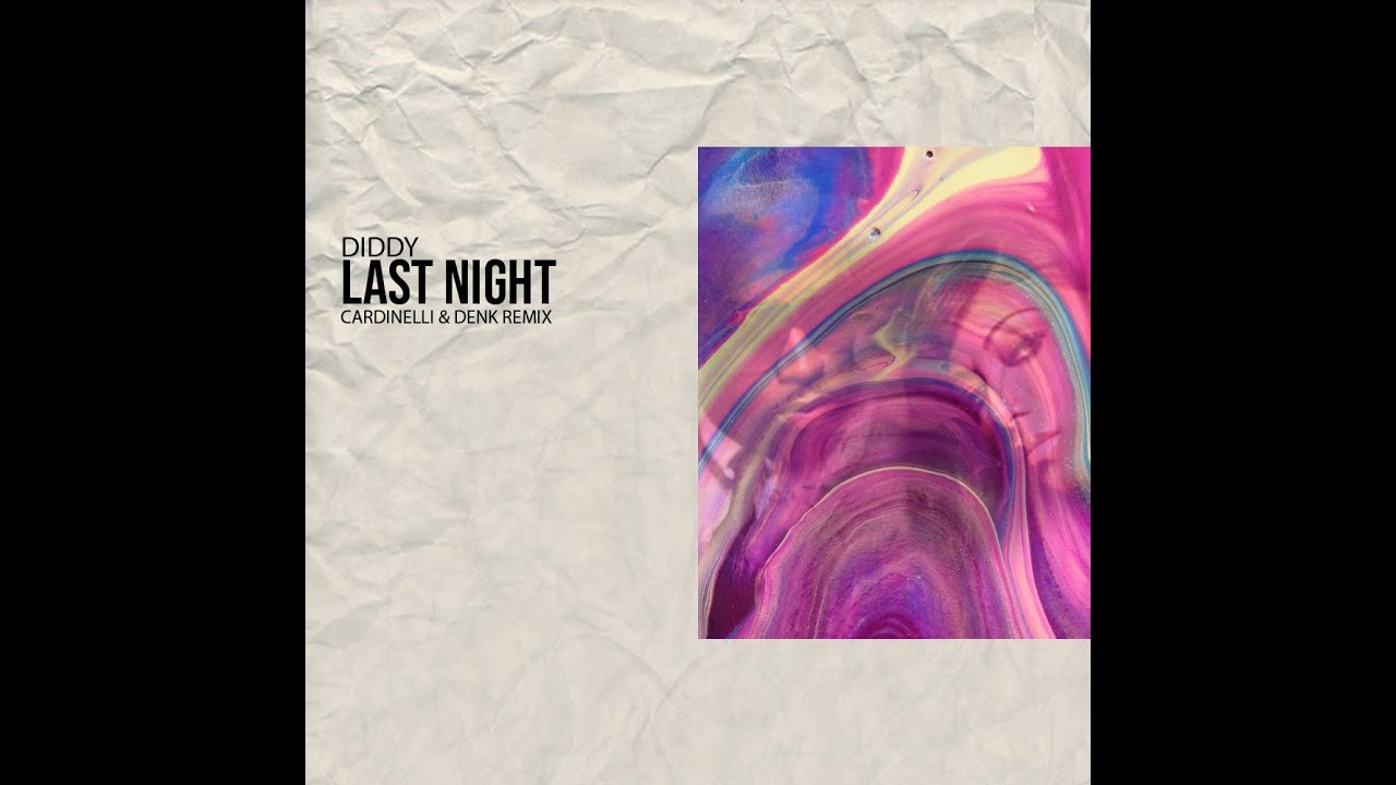 Diddy - Last Night (Cardinelli & Denk Remix) - YouTube Music